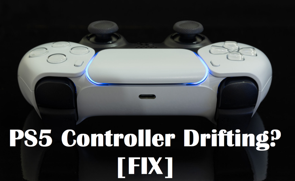 How To Fix the PS5 Controller Drifting Problem Easily?